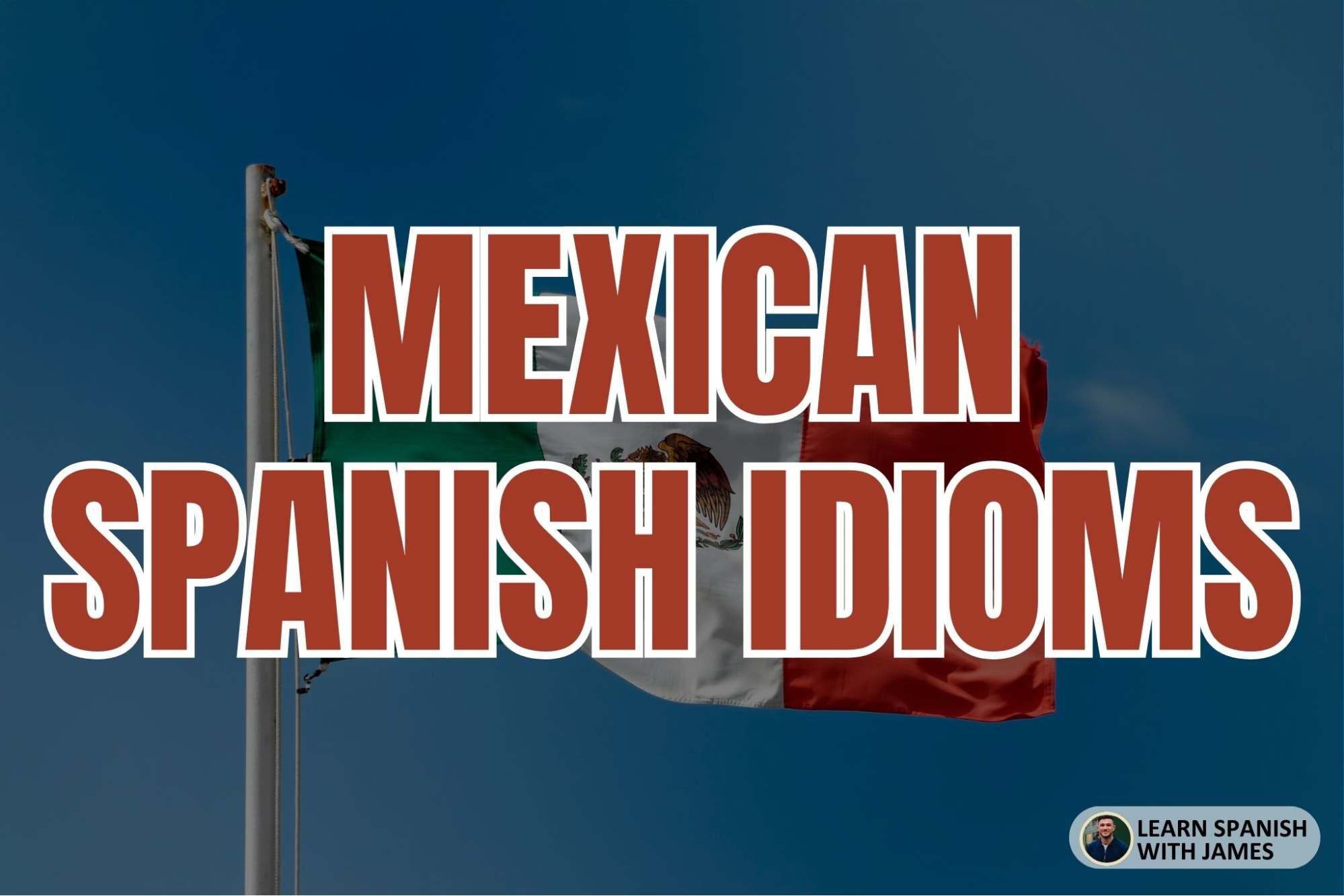 75 Funny Spanish Idioms to Learn ASAP! - Learn Spanish with James