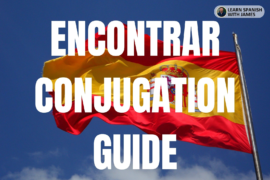 Encontrar Conjugation Chart & Full Tense Guide - Learn Spanish with James