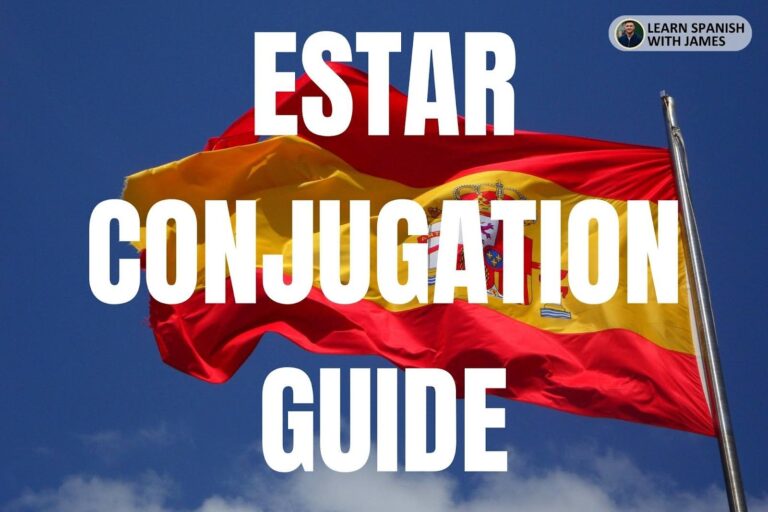 Estar Conjugation Chart & Full Tense Guide - Learn Spanish with James