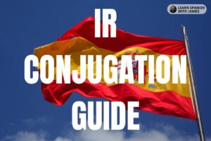 Ir Conjugation Chart & Full Tense Guide - Learn Spanish with James