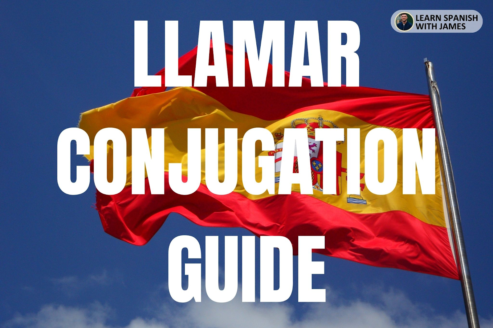 Llamar Conjugation Chart & Full Tense Guide - Learn Spanish with James