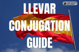 Llevar Conjugation Chart & Full Tense Guide - Learn Spanish with James