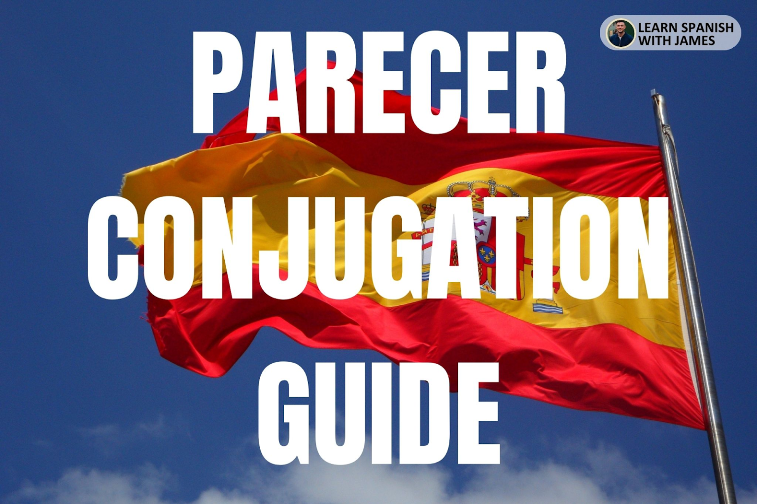 Parecer Conjugation Chart & Full Tense Guide - Learn Spanish with James