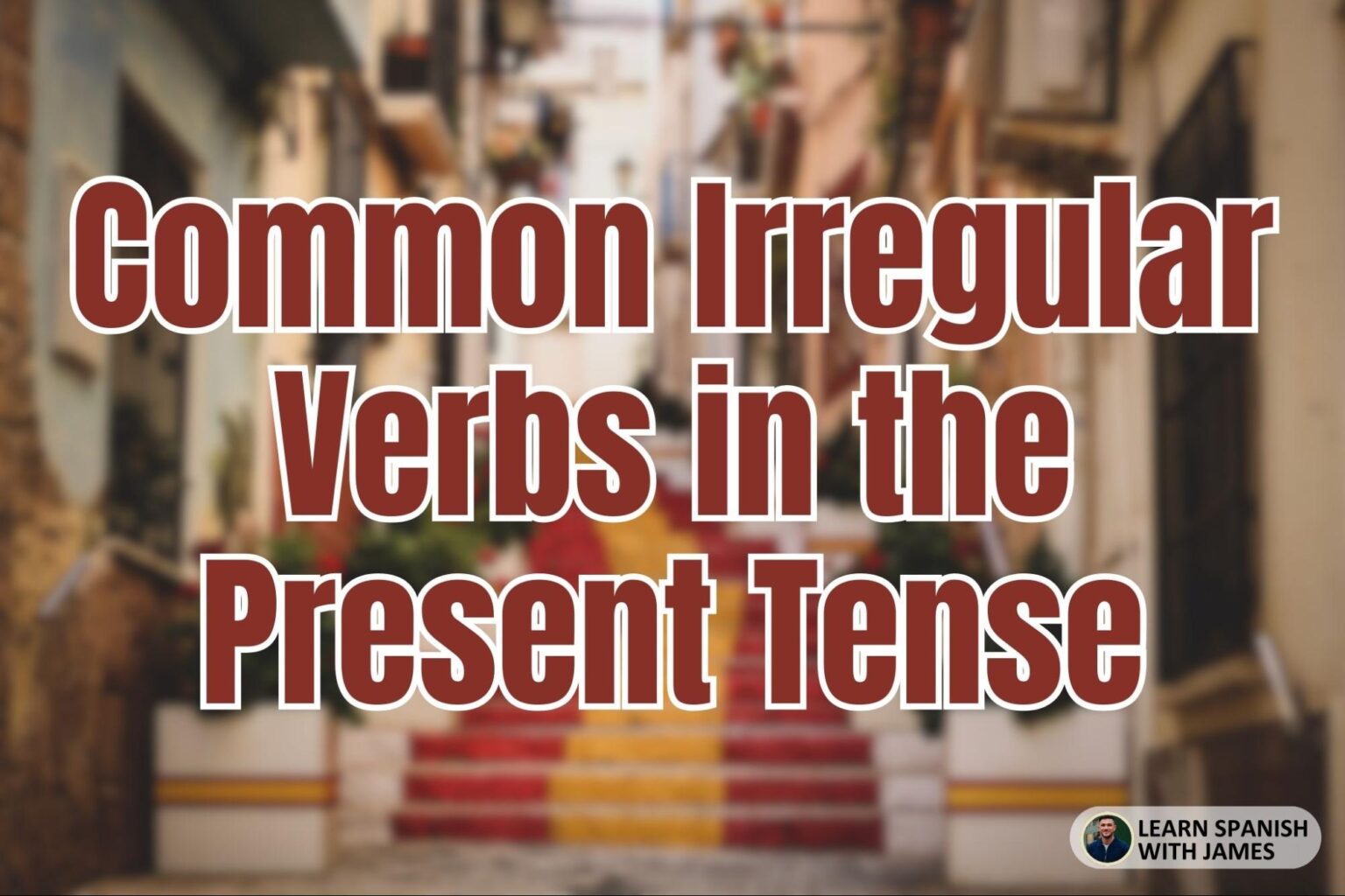 All Spanish Verb Tenses: With Examples and Tips - Learn Spanish with James