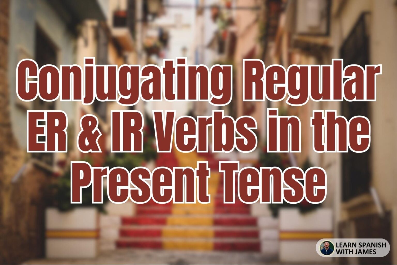 All Spanish Verb Tenses: With Examples and Tips - Learn Spanish with James