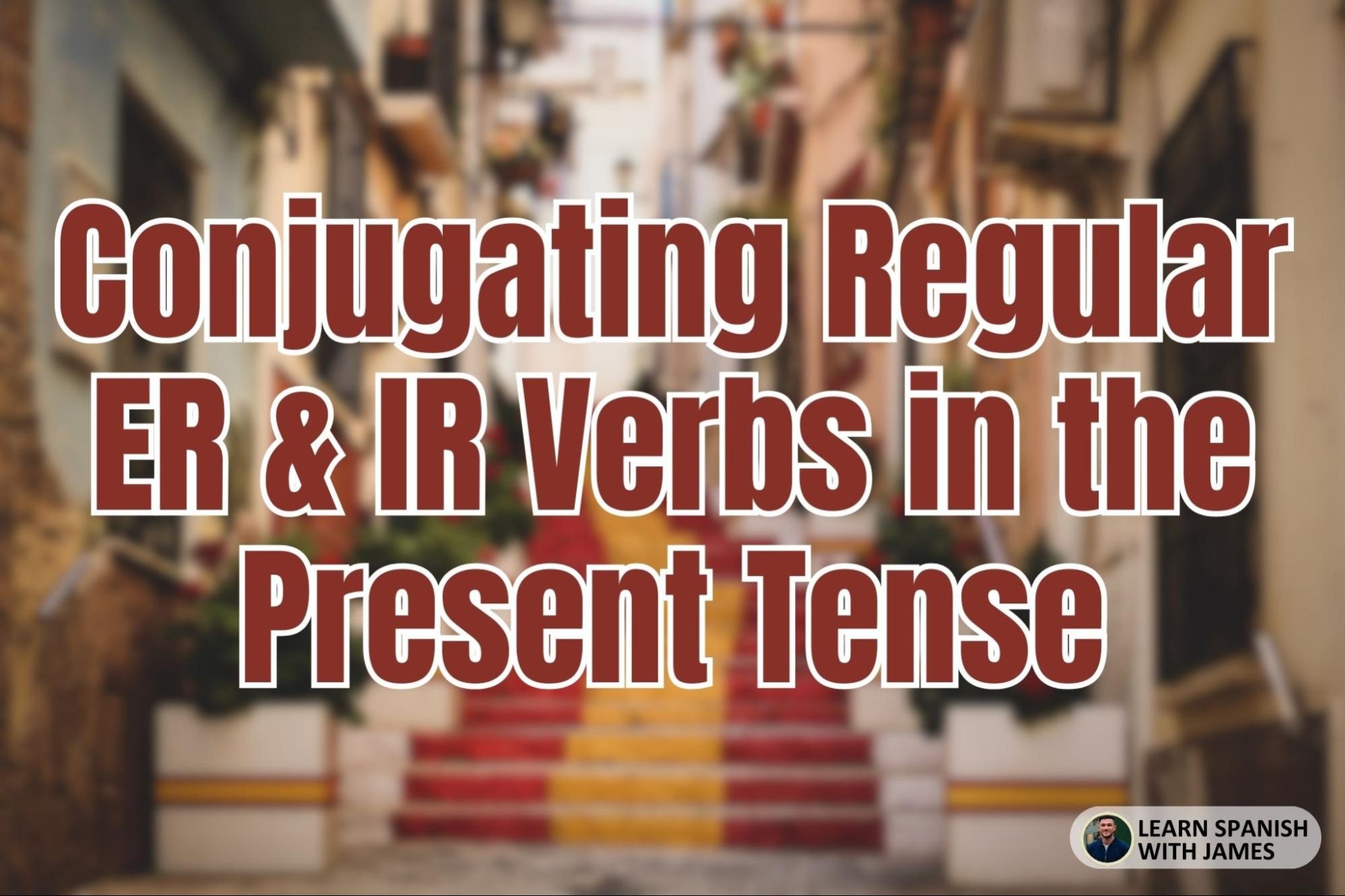 All Spanish Verb Tenses: With Examples and Tips - Learn Spanish with James