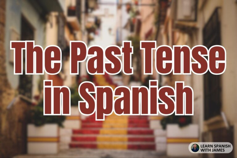 All Spanish Verb Tenses: With Examples and Tips - Learn Spanish with James