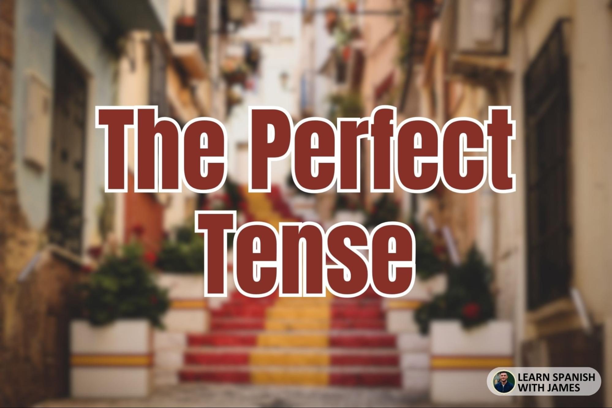 All Spanish Verb Tenses: With Examples and Tips - Learn Spanish with James