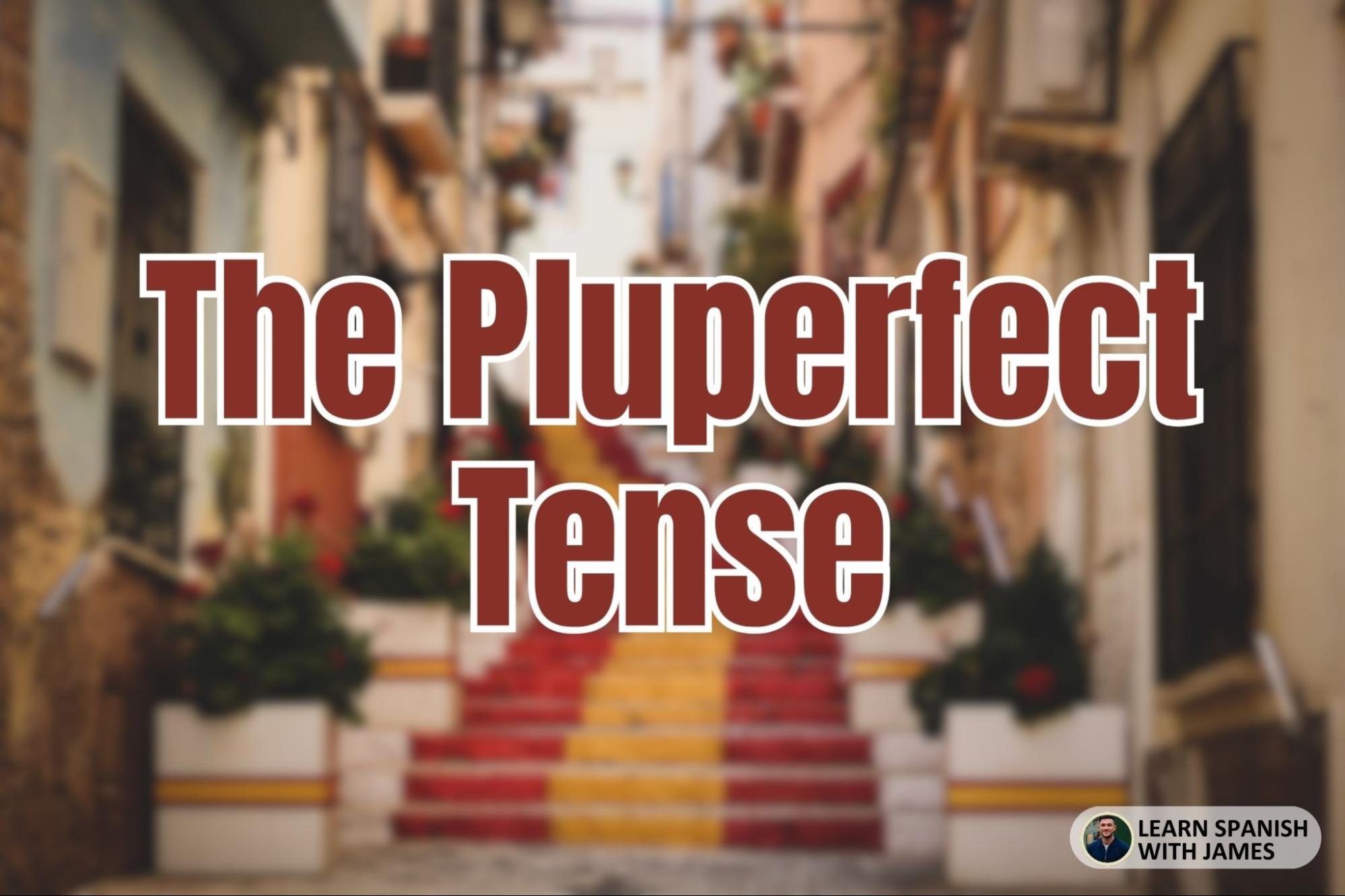 All Spanish Verb Tenses: With Examples and Tips - Learn Spanish with James