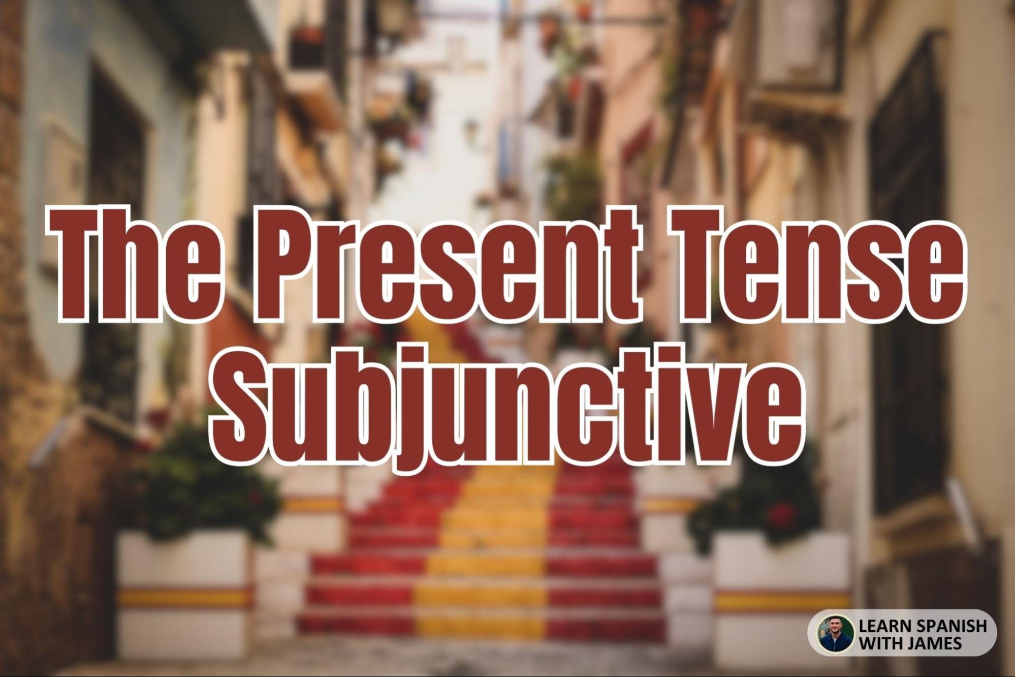 All Spanish Verb Tenses: With Examples and Tips - Learn Spanish with James