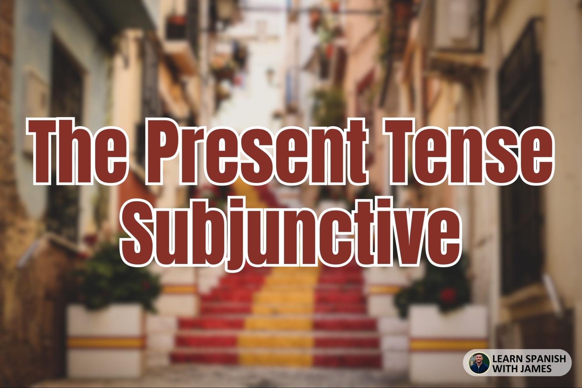 All Spanish Verb Tenses: With Examples and Tips - Learn Spanish with James