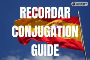 Recordar Conjugation Chart & Full Tense Guide - Learn Spanish with James