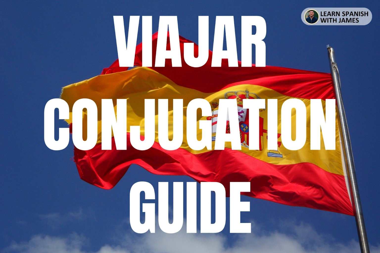 Viajar Conjugation Chart & Full Tense Guide - Learn Spanish with James