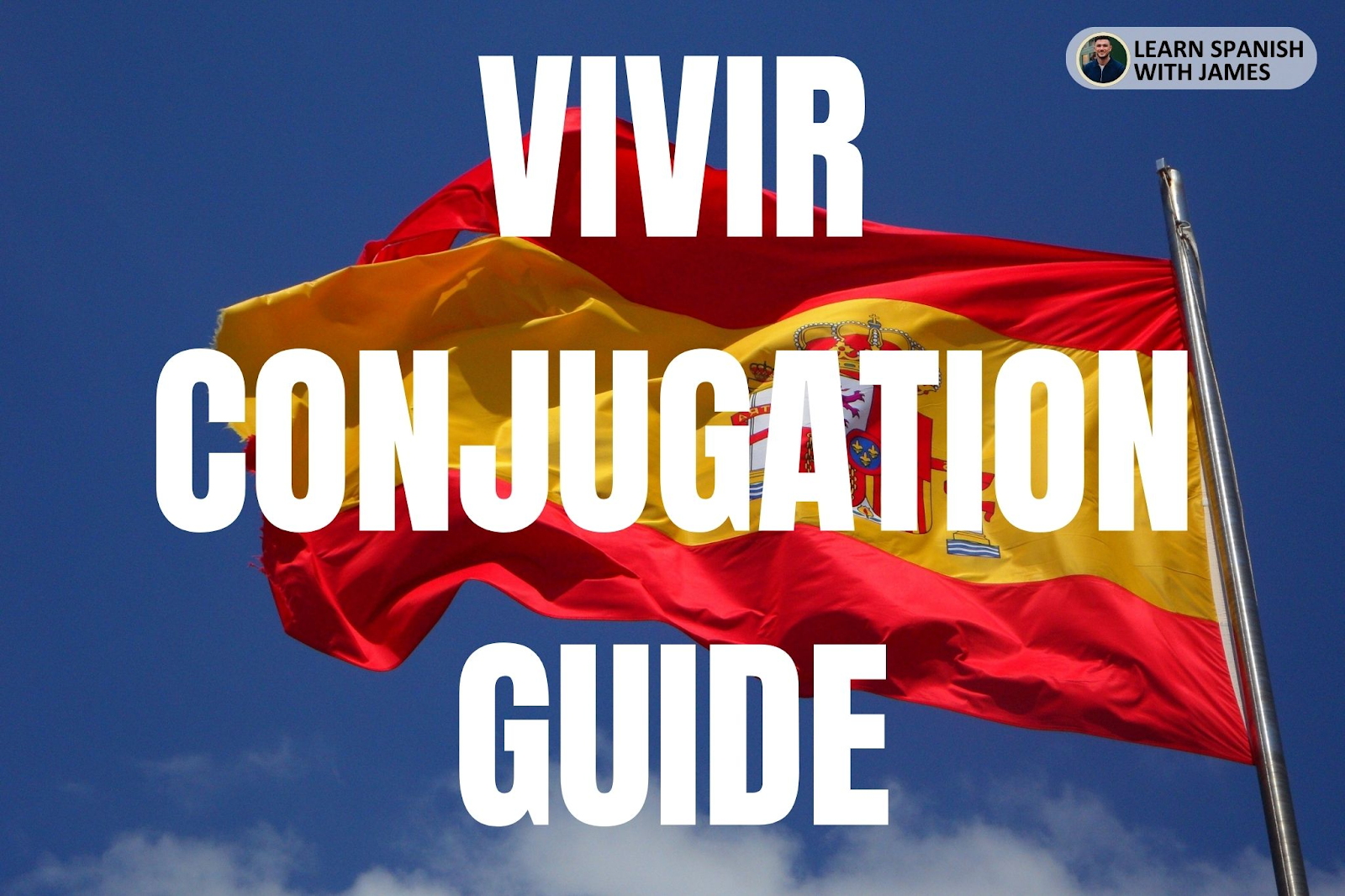 Vivir Conjugation Chart & Full Tense Guide - Learn Spanish with James