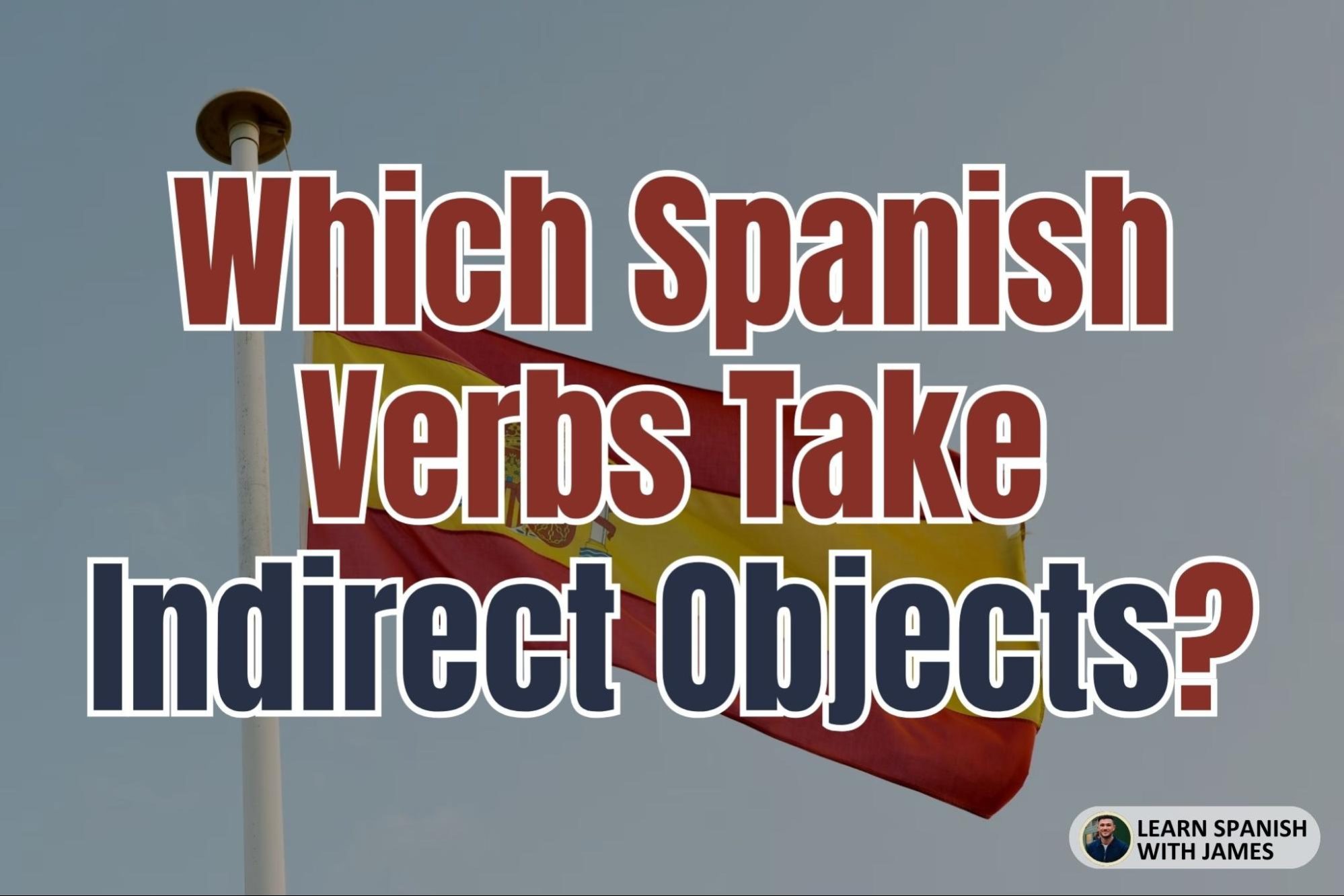 A Guide to Spanish Indirect Pronouns - Learn Spanish with James