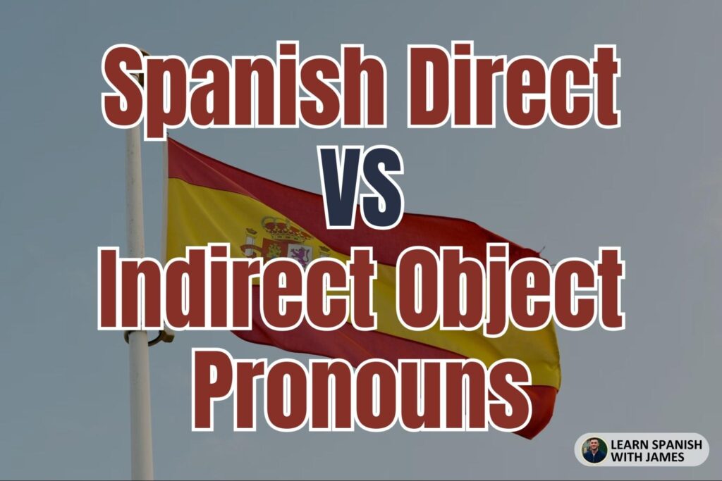 A Guide to Spanish Indirect Pronouns - Learn Spanish with James