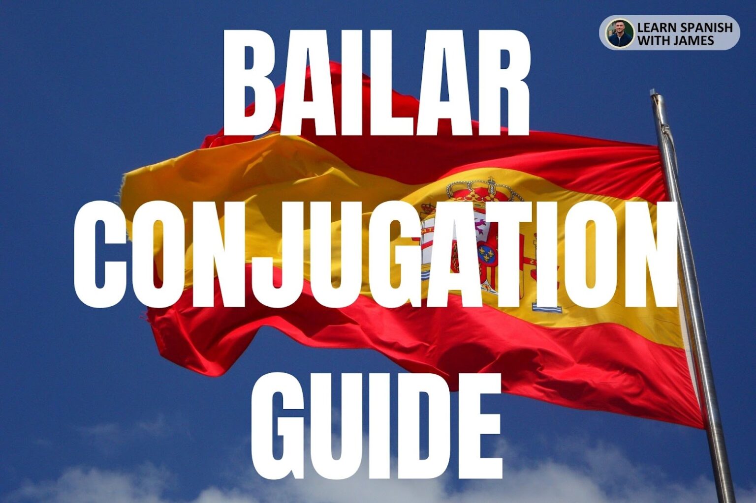 Bailar Conjugation Chart & Full Tense Guide - Learn Spanish with James
