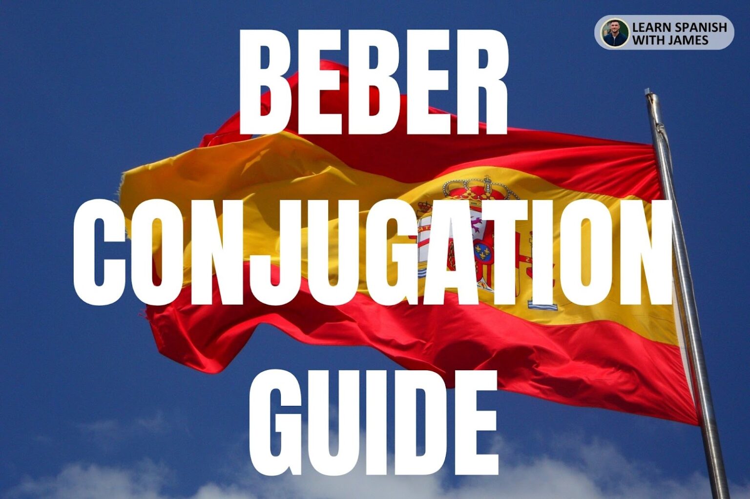 Beber Conjugation Chart & Full Tense Guide - Learn Spanish with James